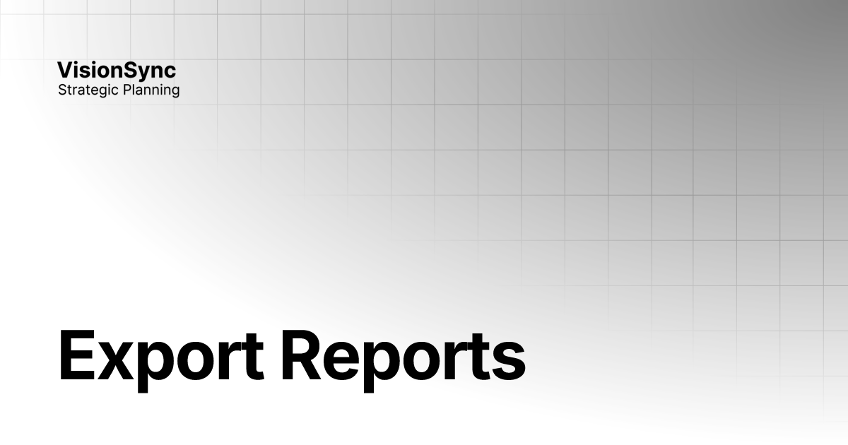 Export Reports | VisionSync - Strategic Planning