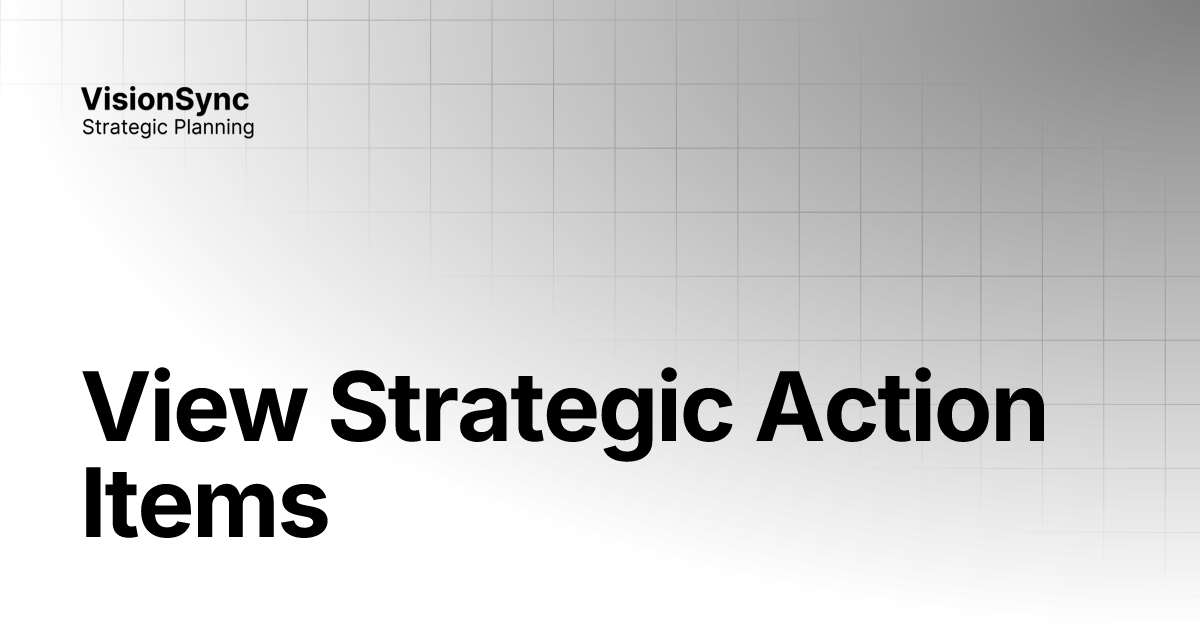 View Strategic Action Items | VisionSync - Strategic Planning