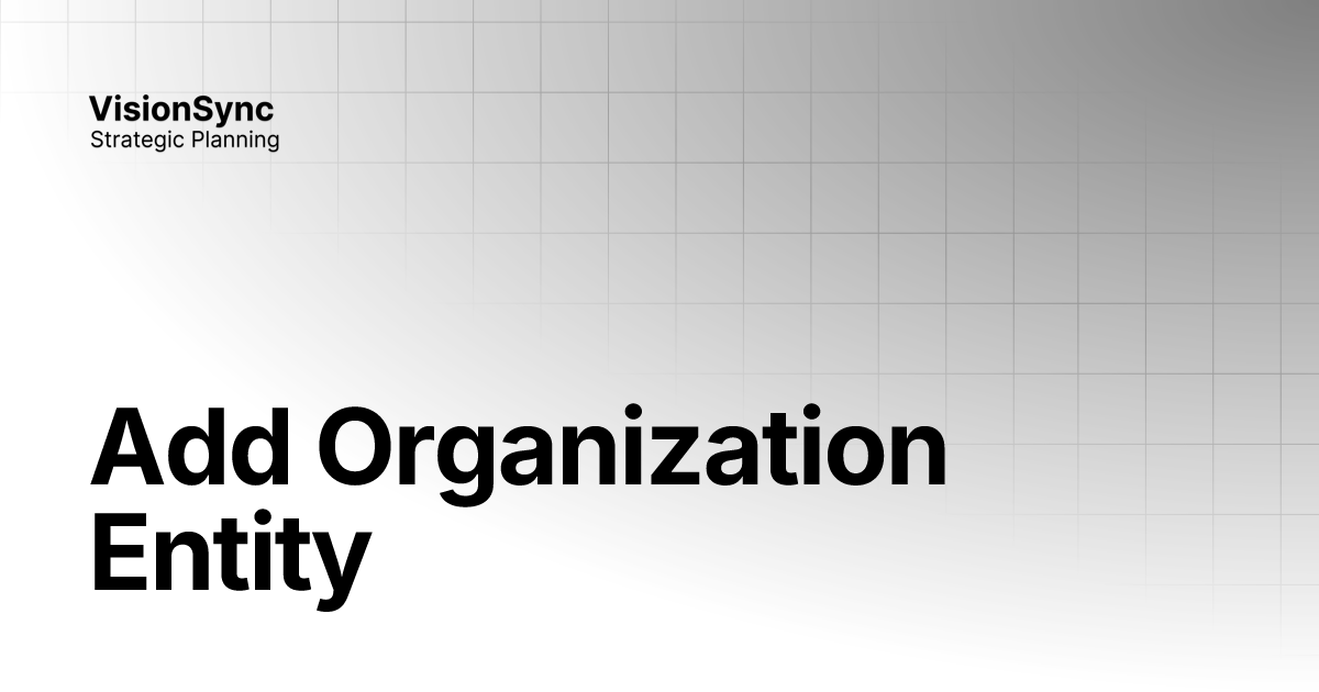 Add Organization Entity | VisionSync - Strategic Planning