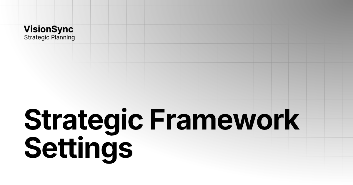 Strategic Framework Settings | VisionSync - Strategic Planning